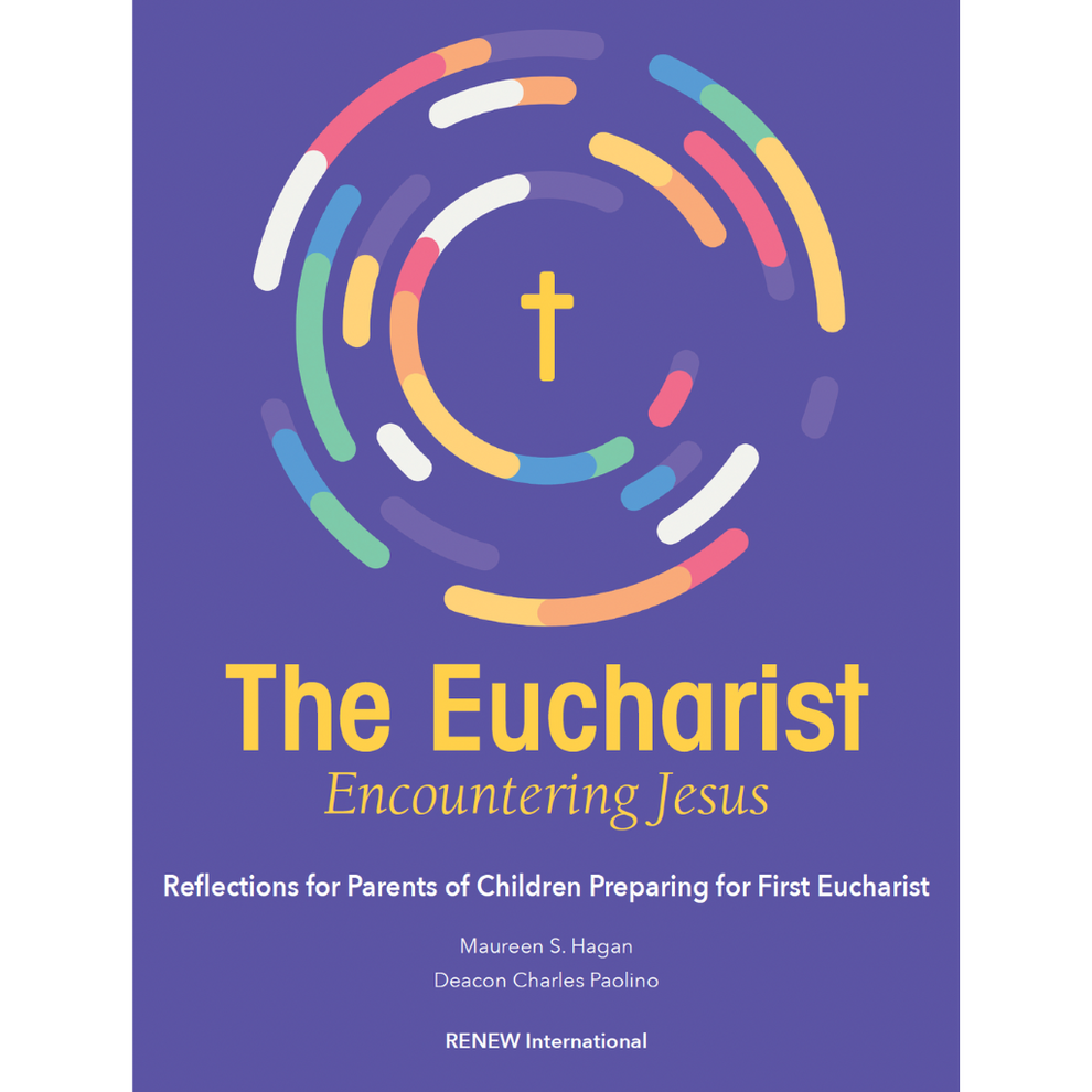 The Eucharist: Encountering Jesus – RENEW International