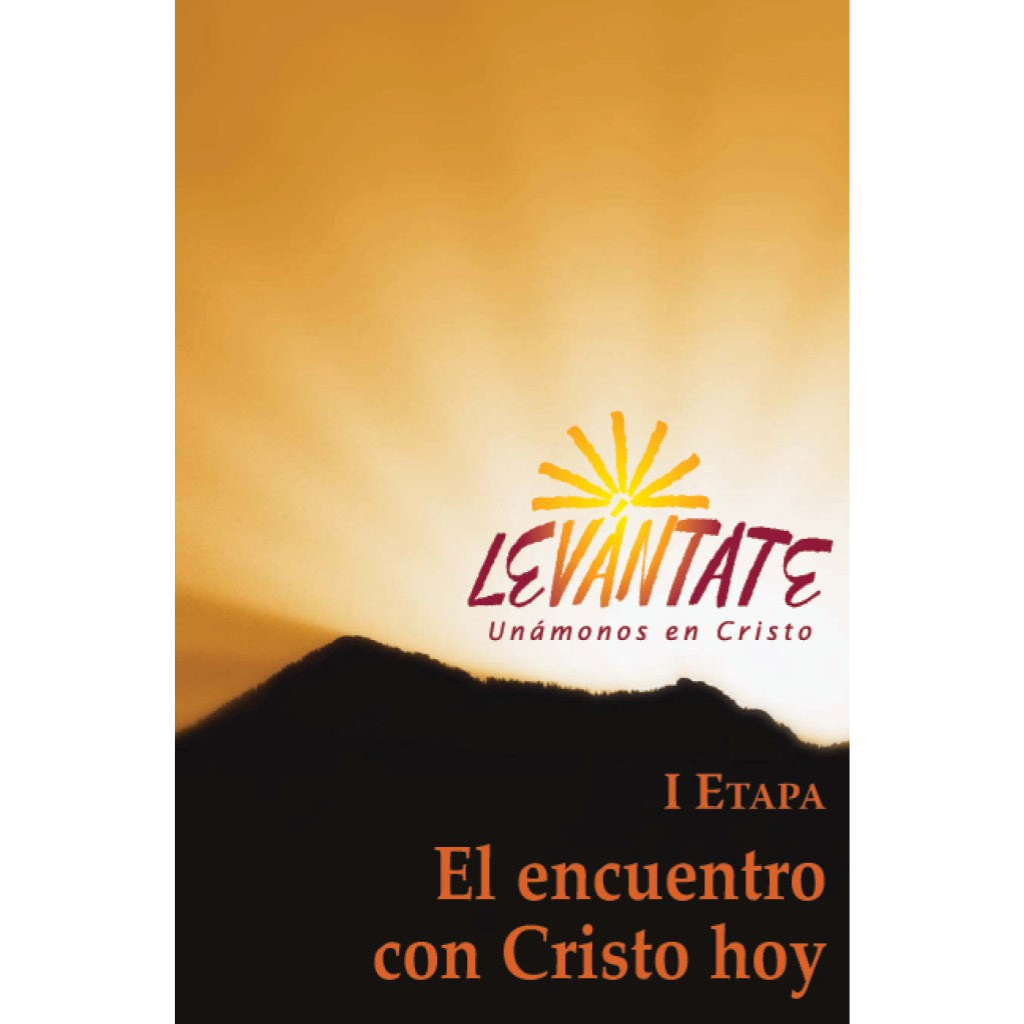 Levántate Etapa I: El encuentro con Cristo hoy – RENEW International