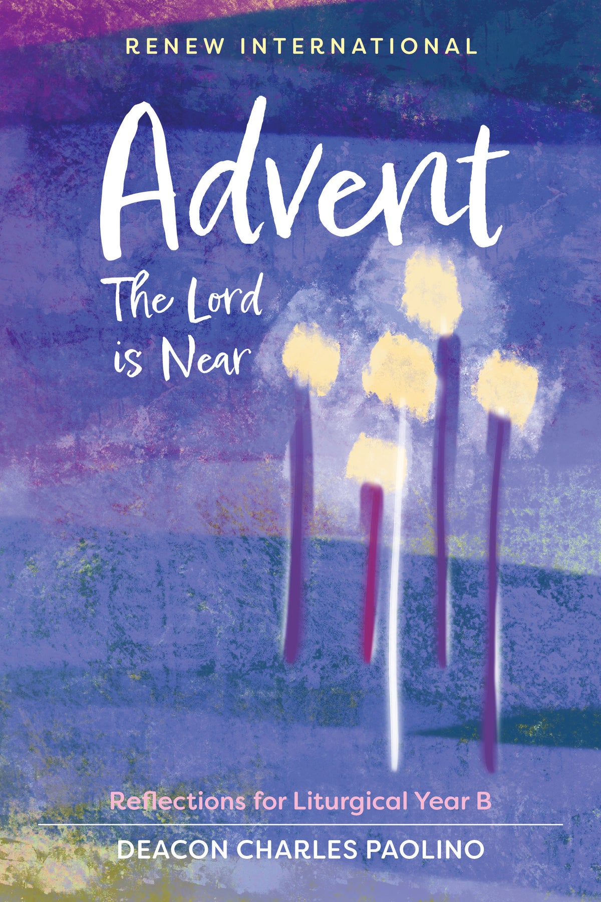 Advent: The Lord is Near Year B - RENEW International