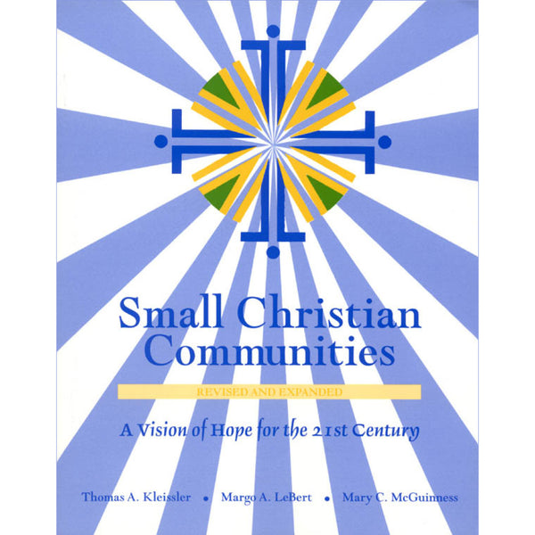 Small Christian Communities: A Vision of Hope for the 21st Century ...
